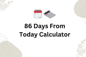 The Official 86 Days From Today Calculator – Free Tool