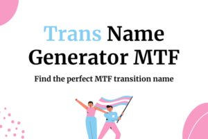 The Trans Name Generator: Get Trans Names Now 🏳️‍⚧️